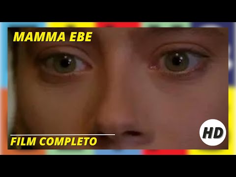 Mamma Ebe | HD | Drammatico | Film completo in Italiano