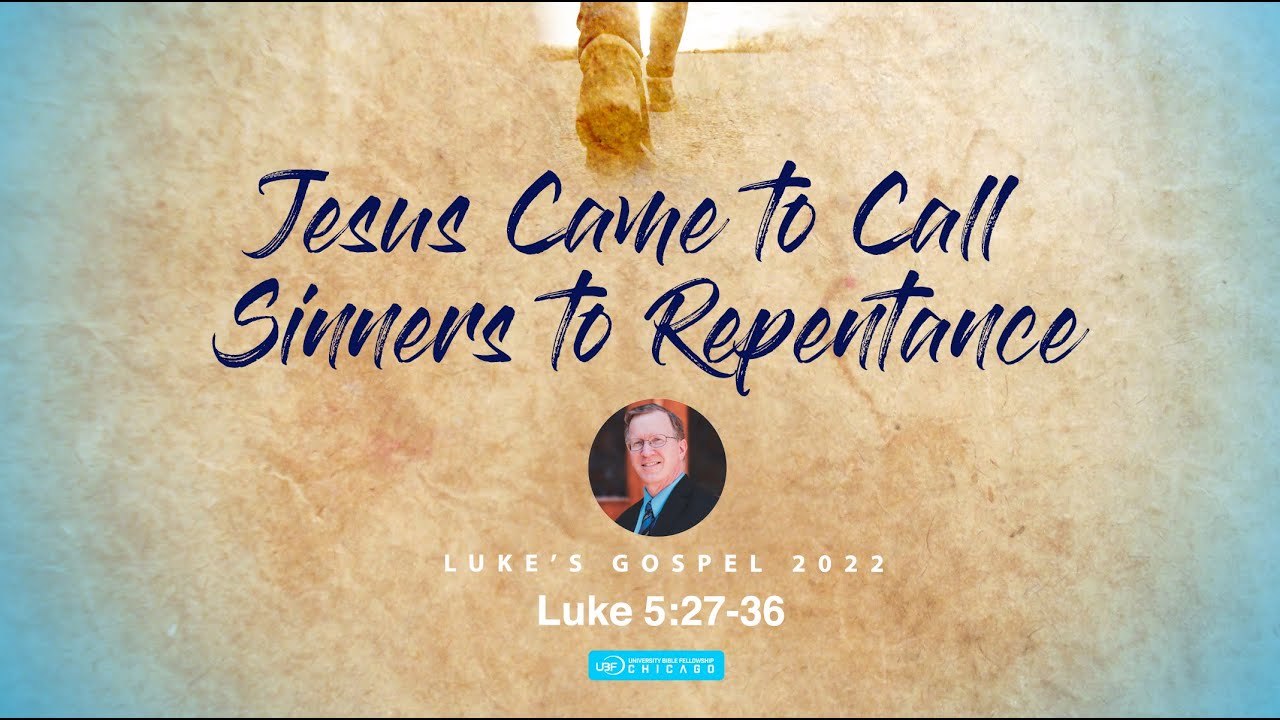 Jesus Came To Call Sinners To Repentance Luke 5 27 39 YouTube