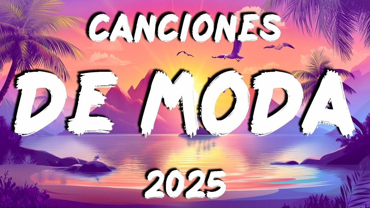MUSICA DE MODA 2025 VARIADA🔥MEJORES CANCIONES VARIADAS 2025 | EXITOS ...