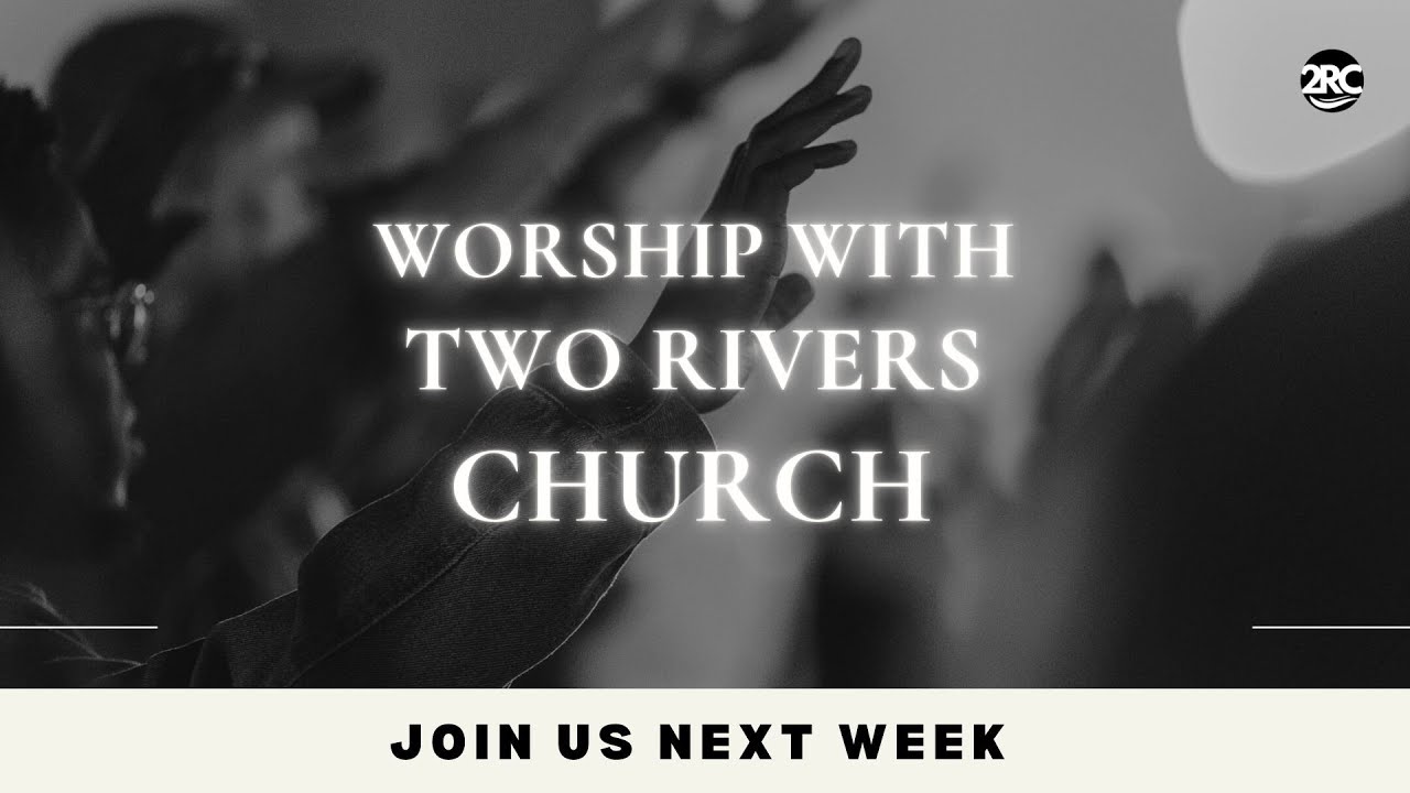 Two Rivers Church | Worship with Omar Gamez and Karena Imes - YouTube