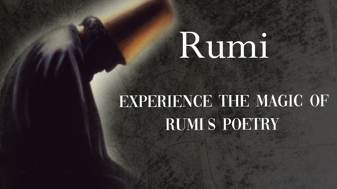 Rumi's Poetry: A Window into the Soul of the Universe - YouTube