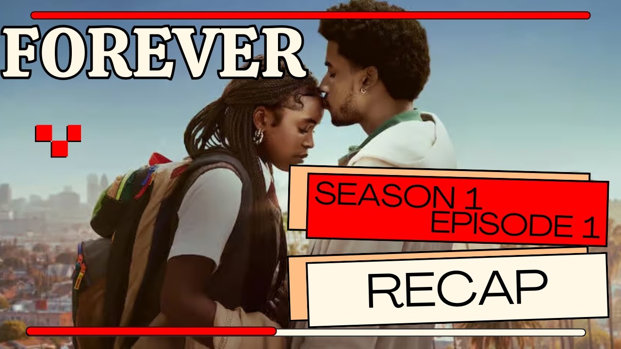 FOREVER Netflix Season 1 Episode 1 Recap #netflix #foreverlove #recap # ...