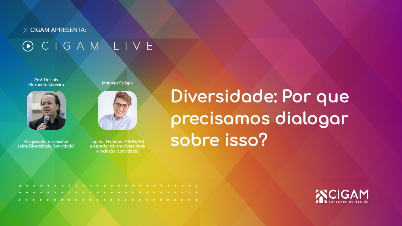 CIGAM LIVE 011: Diversidade: Por que precisamos dialogar sobre isso ...