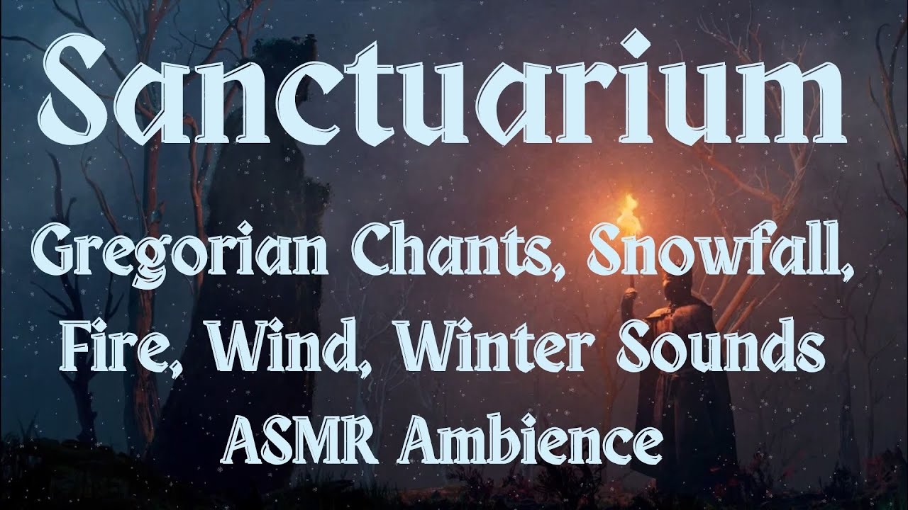 SANCTUARIUM | Gregorian Chants, Snowfall, Fire, Wind, Winter Sounds ...