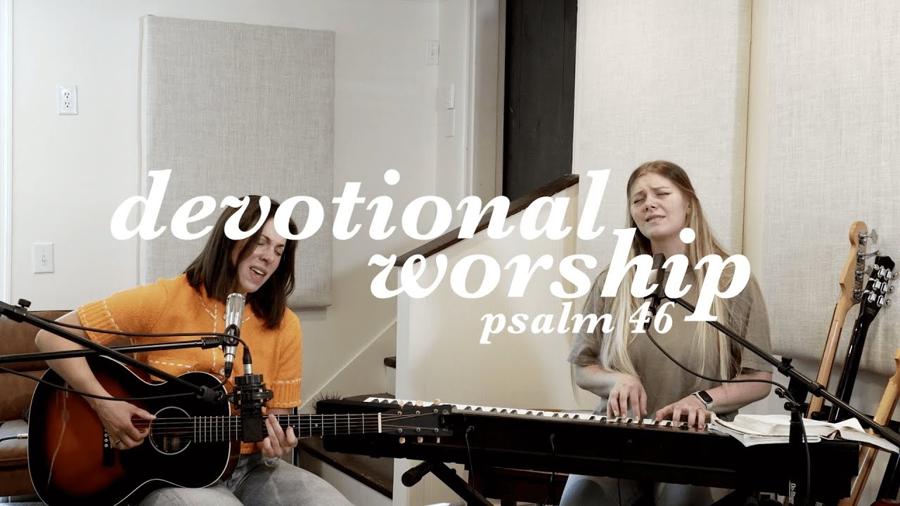 20 minute Devotional Worship | Psalm 46 | Hannah Yoo & Olivia Buckles ...
