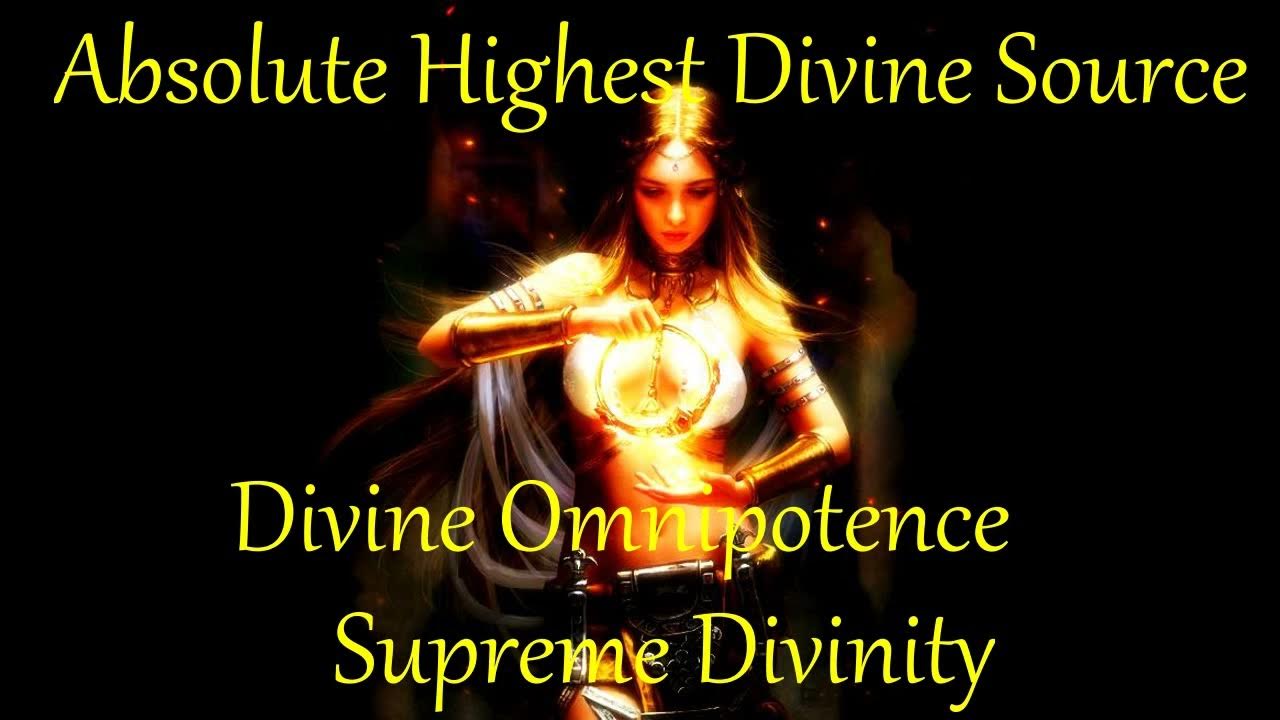 Supreme Divinity, Divine Omnipotence, Absolute Highest Divine Source, Meta Divinity ...