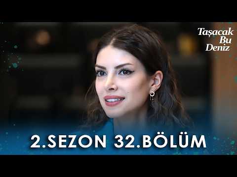 Taşacak Bu Deniz 2. Sezon Fragmanı Niye Yok? 32 Bölüm Başlıyor!