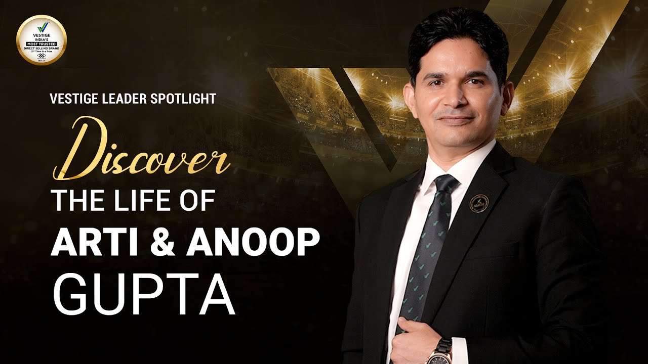 Discover The Lifestyle of Arti & Anoop Gupta | Vestige Leader Spotlight ...