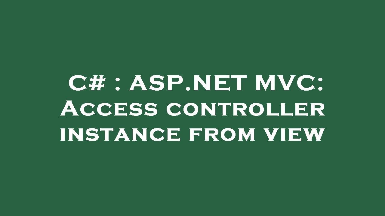 C Aspnet Mvc Access Controller Instance From View Youtube 6132