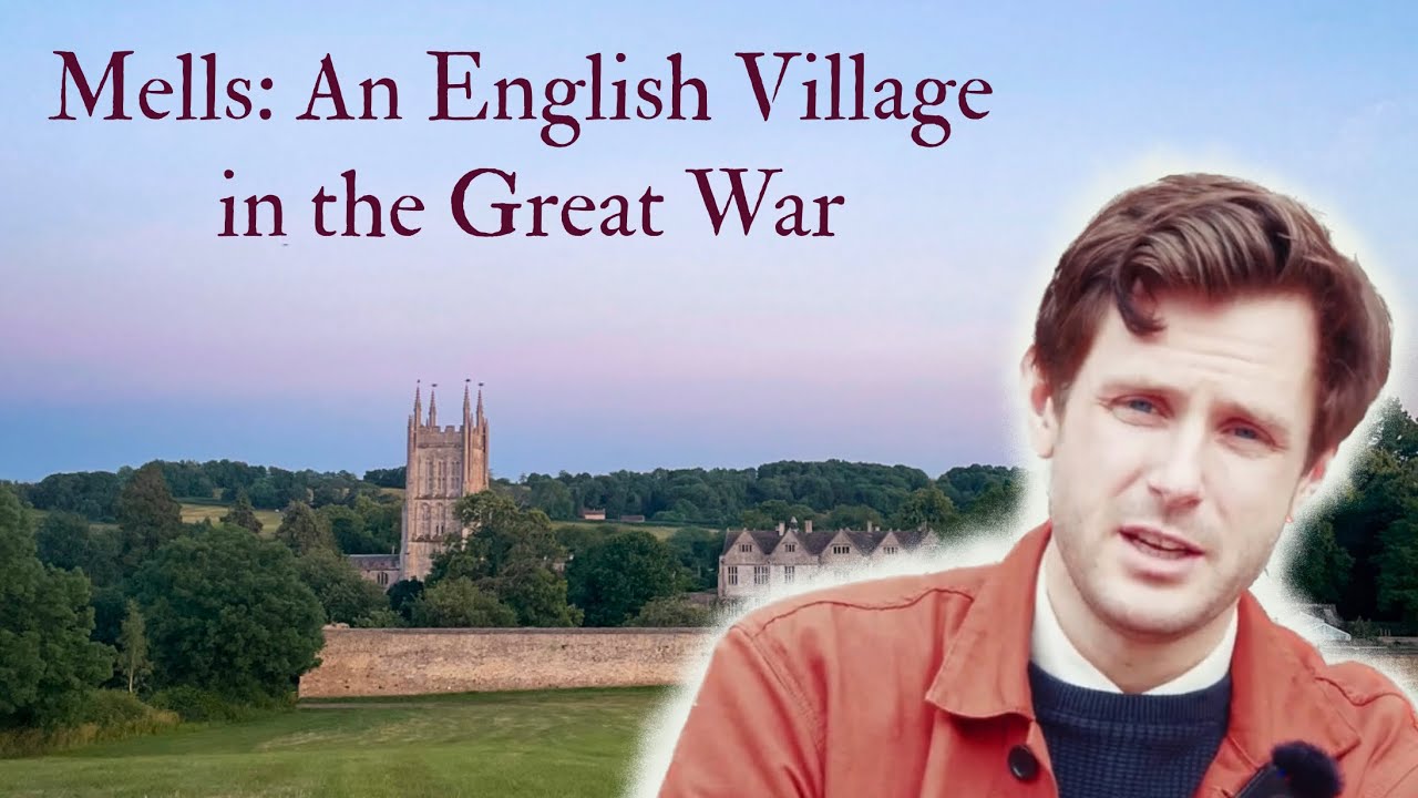 Mells, Somerset: An English Village in the Great War - YouTube