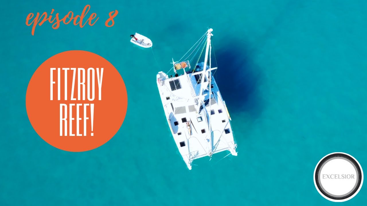 Fitzroy Reef! - Ep 8 | SAILING FITZROY REEF, AUSTRALIA - YouTube