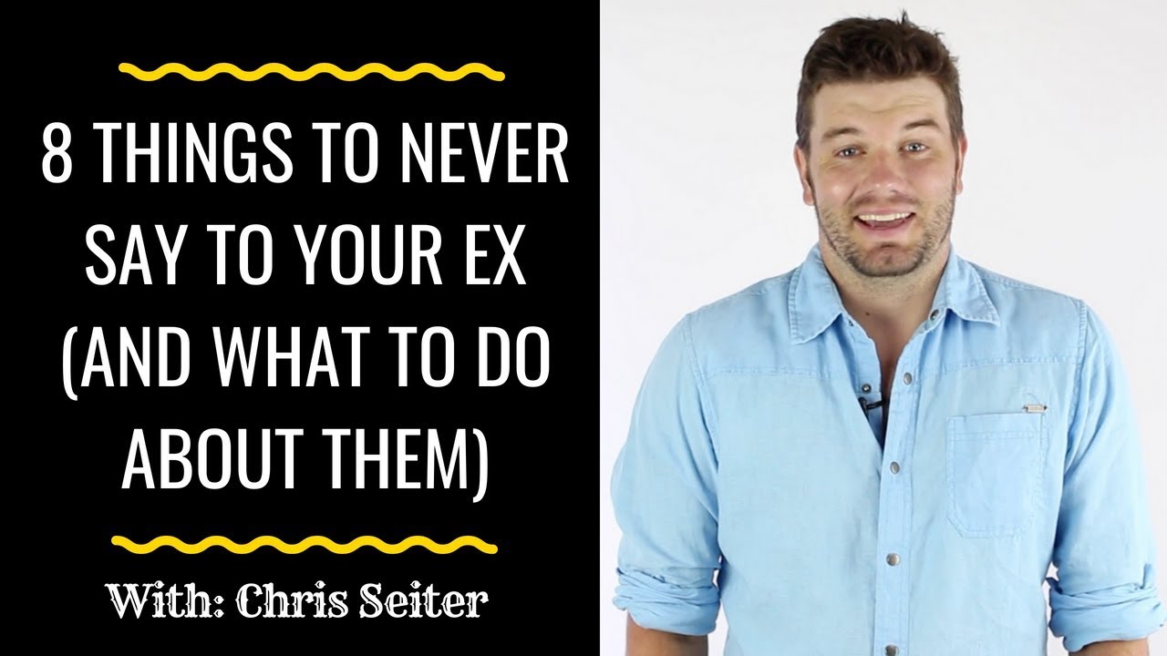 8 Things To Never Say To Your Ex And What To Do About It YouTube 8-things-to-never-say-to-your-ex-and-what-to-do-about-it-youtube
