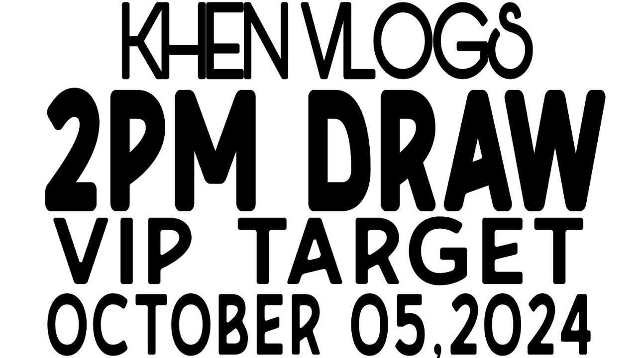 2PM DRAW || VIP TARGET OCTOBER 05,2924 KHEN VLOGS - YouTube