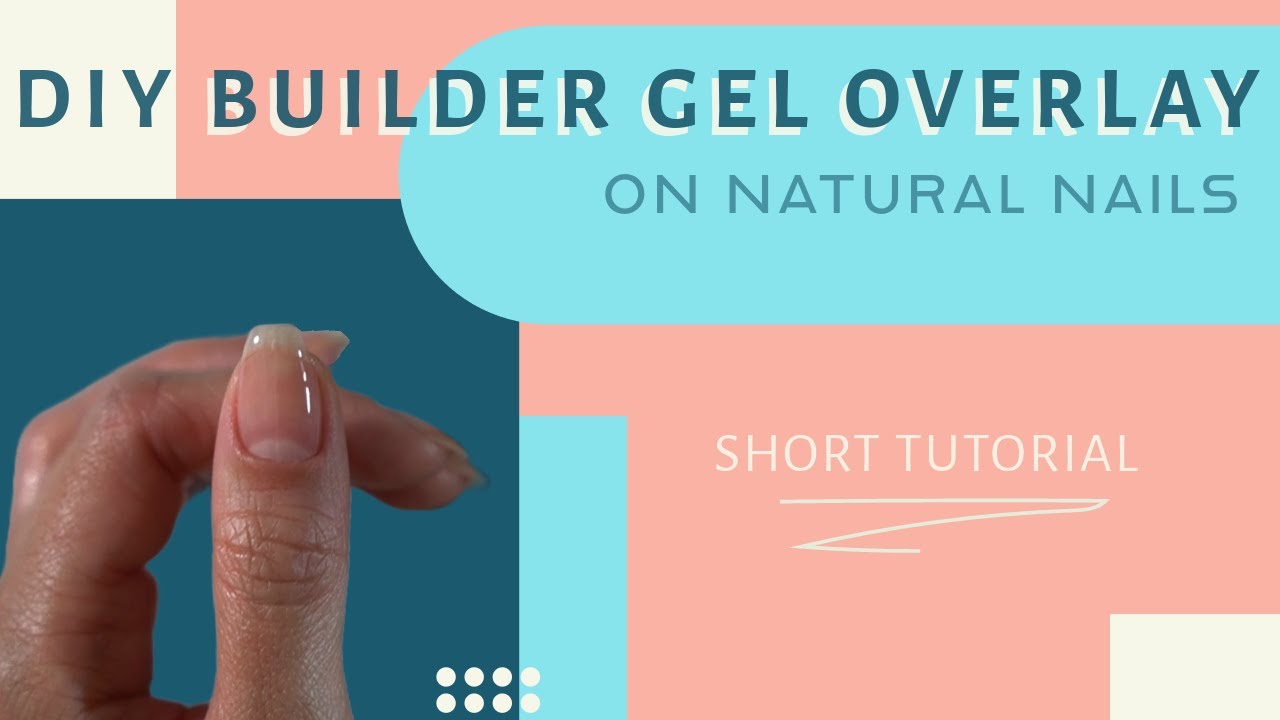 Builder Gel Overlay on Natural Nails | DIY Nail Tutorial - YouTube