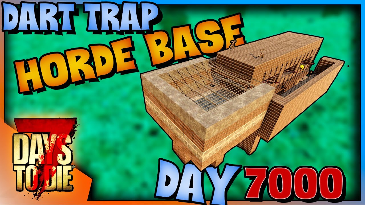 DAY 7000 DART TRAP HORDE BASE - 7 Days To Die (Alpha 20) Base Build ...