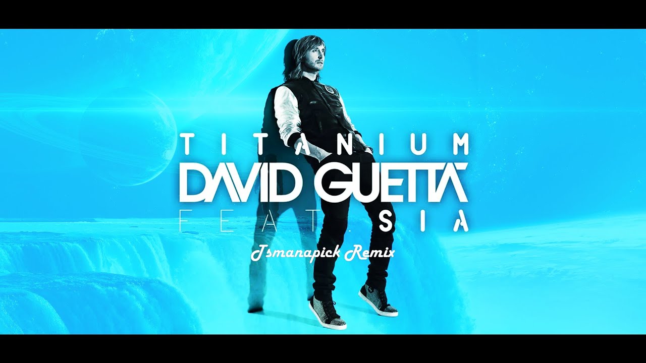 David Guetta - Titanium ft. Sia (Tsmanapick Festival Remix) - YouTube