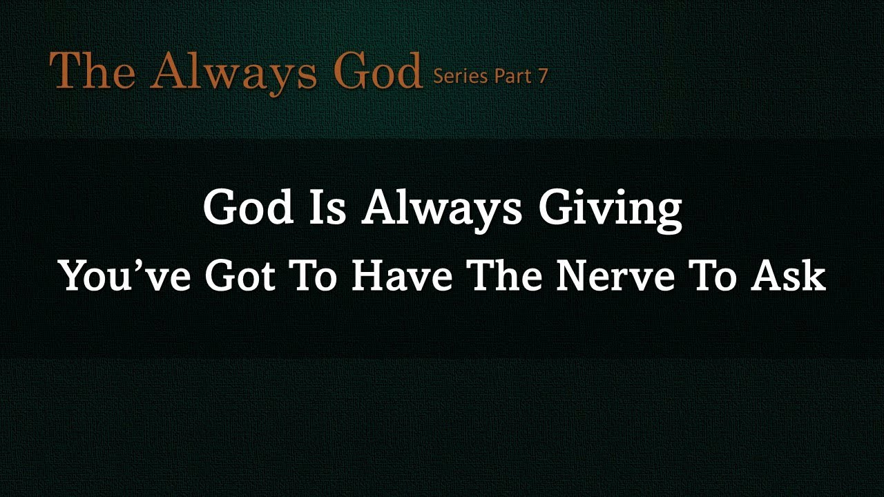 The Always God PT 7 : God is Always Giving - You've Got To Have The ...