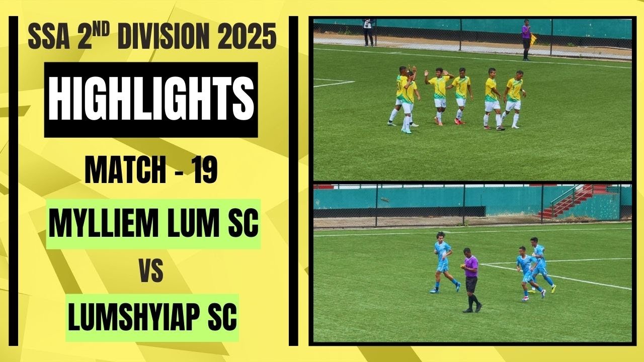 MYLLIEM LUM SC v/s LUMSHYIAP SC - HIGHLIGHTS - 2ND DIVISION SSA 2025 # ...