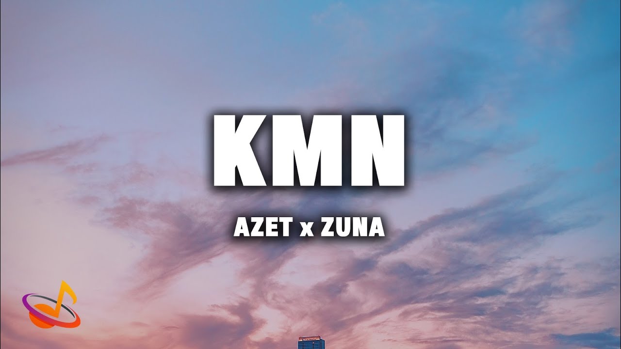 AZET x ZUNA - KMN [Lyrics] - YouTube