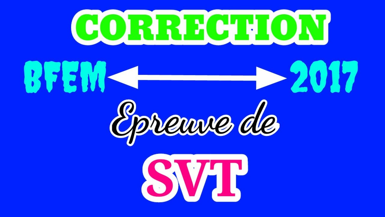 Correction_BFEM_SVT_2017 - YouTube