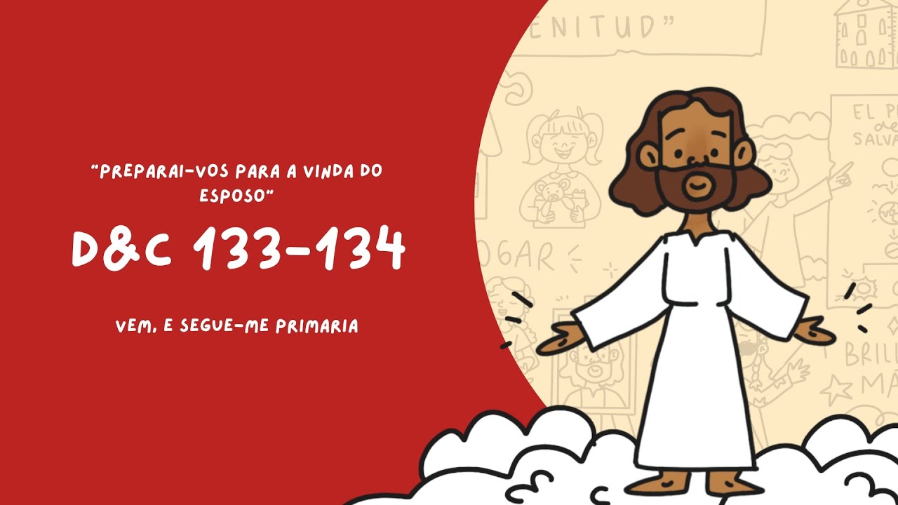 Doutrina e Convênios 133–134 | “Preparai-vos para a vinda do Esposo” | Vem, e Segue-Me Primaria ...