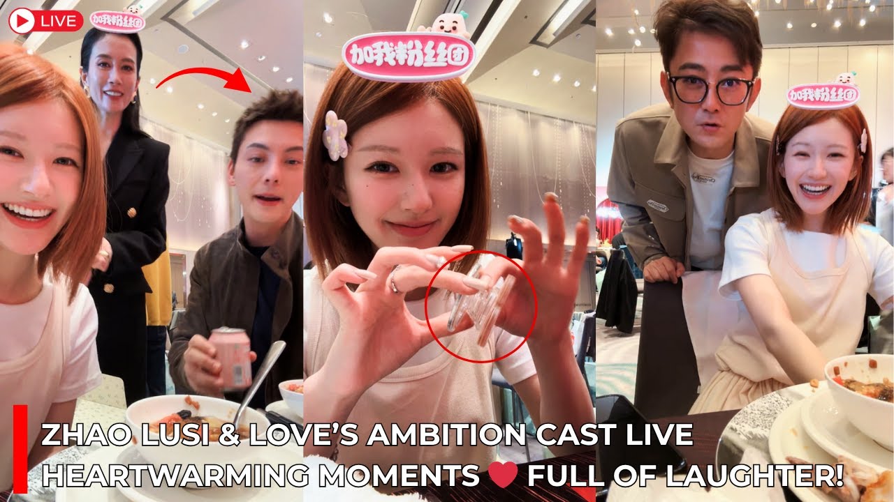 LIVE🔴 Zhao Lusi & Love’s Ambition Cast Share Heartwarming Moments Full ...