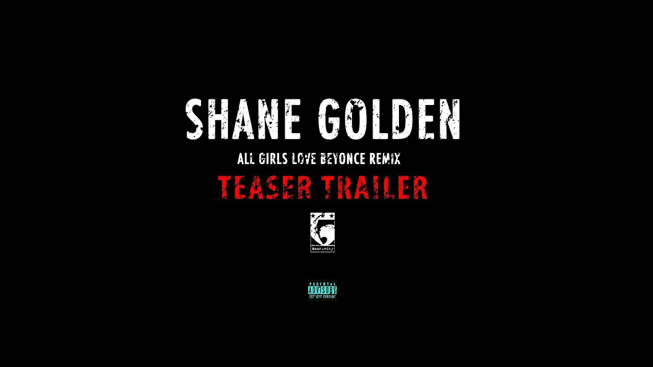Shane Golden - All girls love Beyonce Teaser Trailer - YouTube