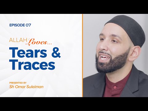 Allah Loves Tears and Traces | Episode 7 | Ramadan 2019