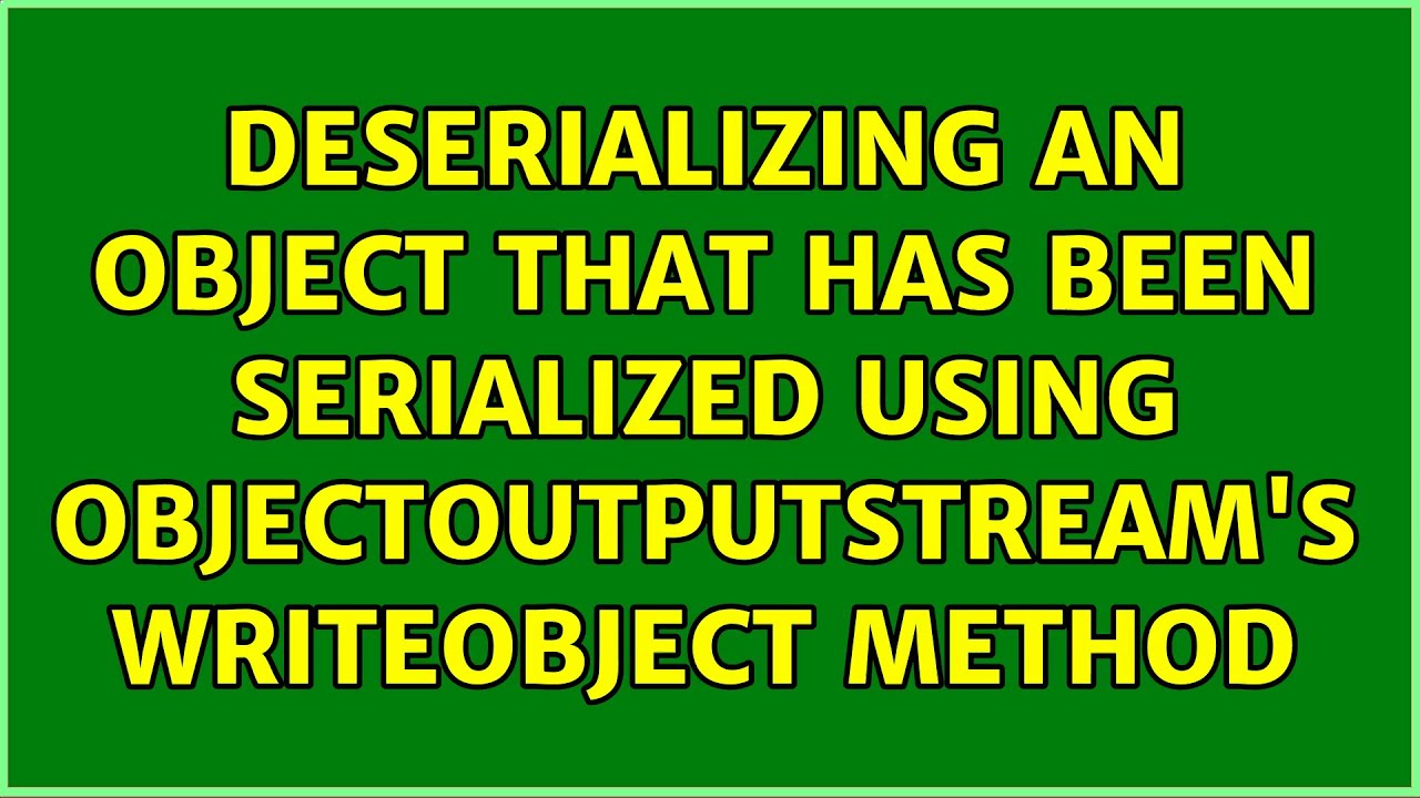 Deserializing an Object that has been serialized using ...