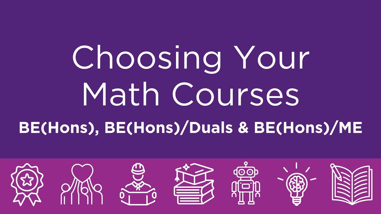 Choosing Your Math Courses: BE(Hons), BE(Hons)/Duals and BE(Hons)/ME ...