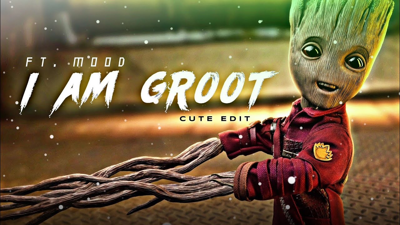I AM GROOT EDIT | Groot Cute Edit 😘 | Ft. Mood || RavaGe ediTz || - YouTube