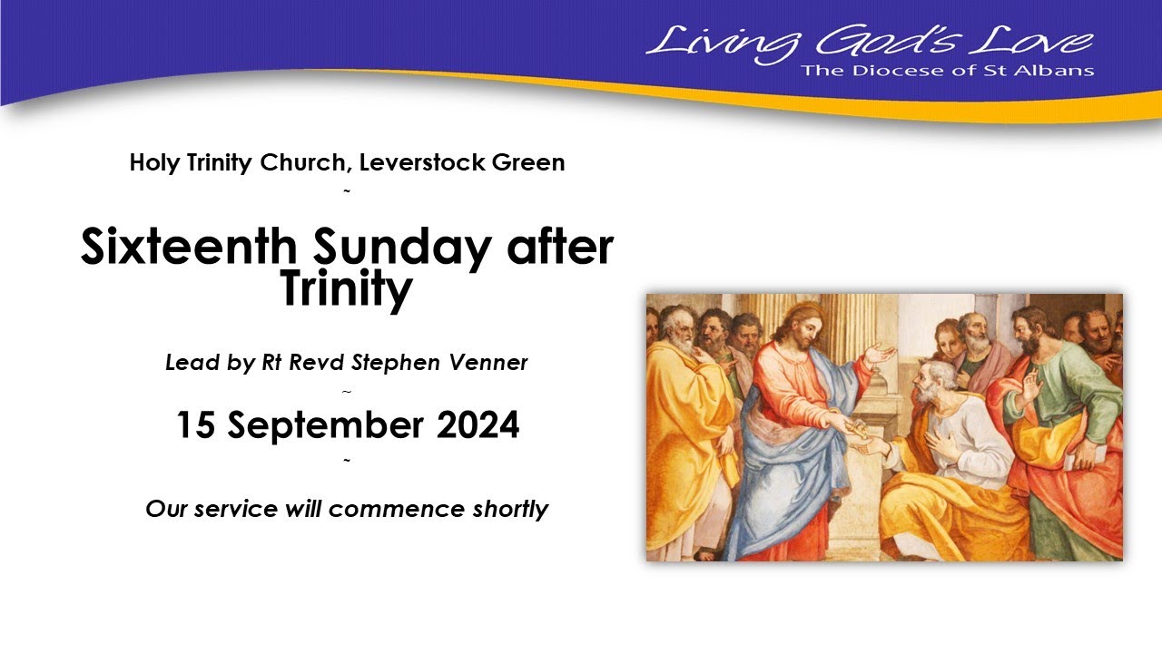 Sixteenth Sunday after Trinity, Lead by Rt Revd Stephen Venner | 15 ...