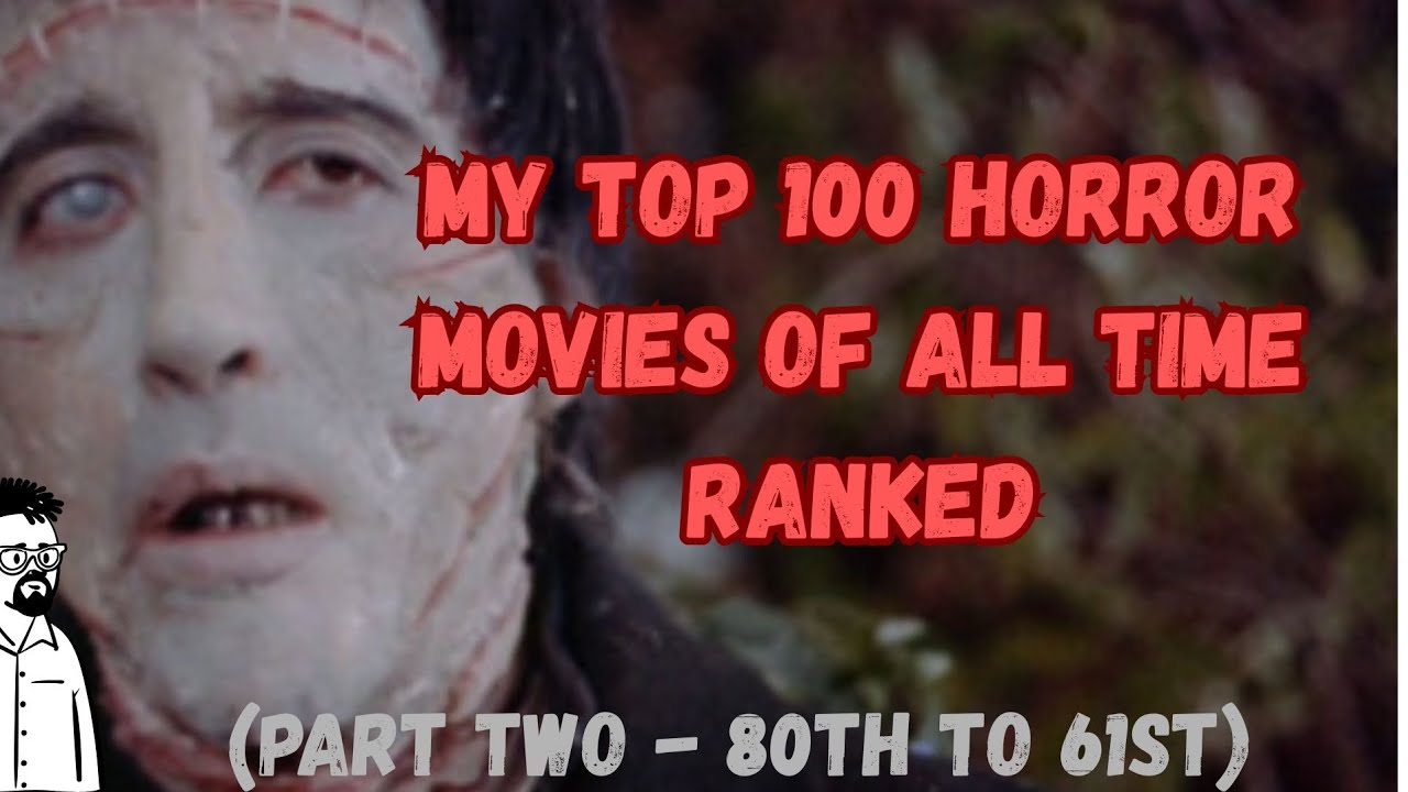 My top 100 horror movies of all time - Part Two (80th to 61st) - YouTube