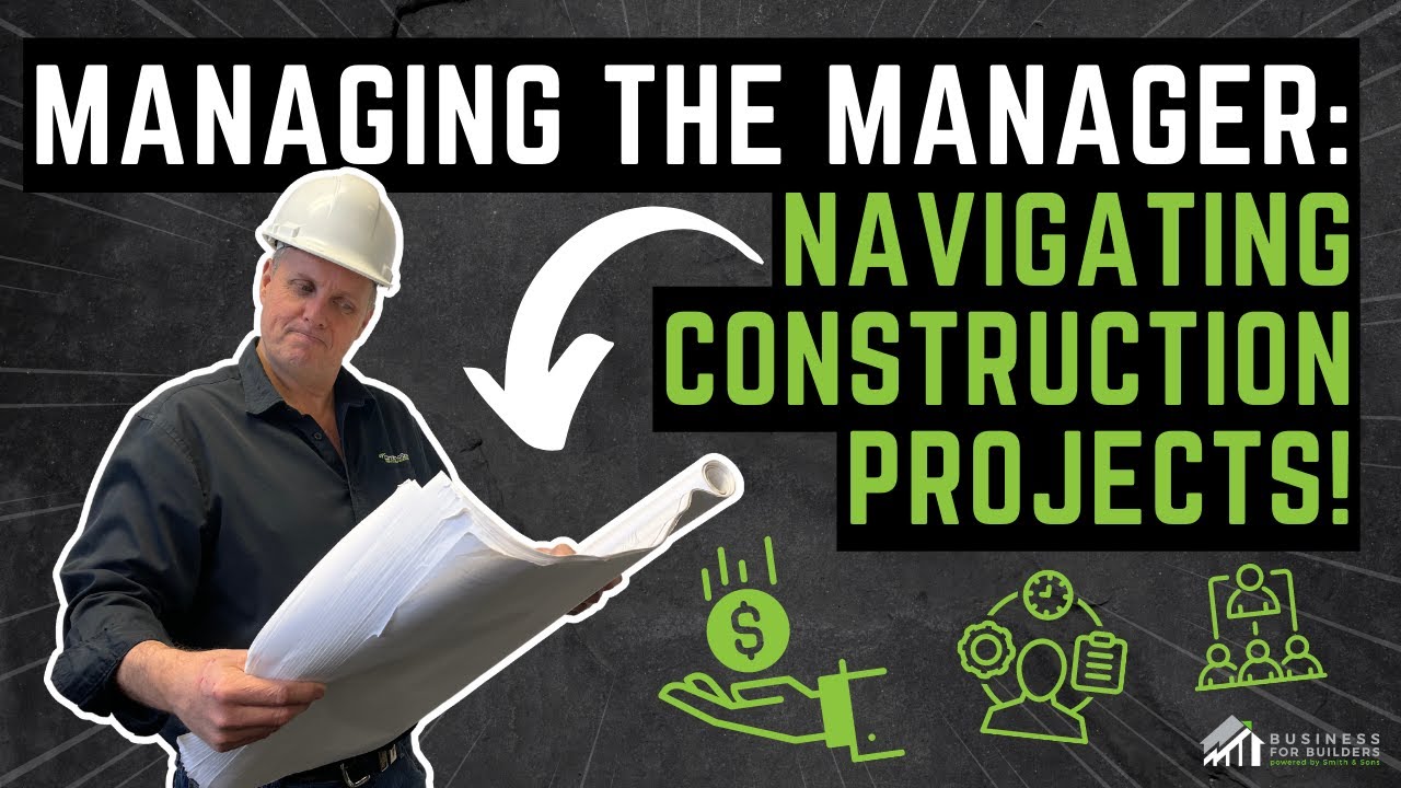 Managing the Manager: Navigating Construction Projects! (Ep 129) - YouTube