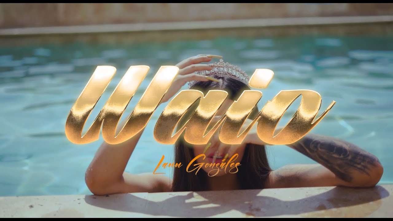Lauu Gonzales - Waio (Video Oficial) - YouTube
