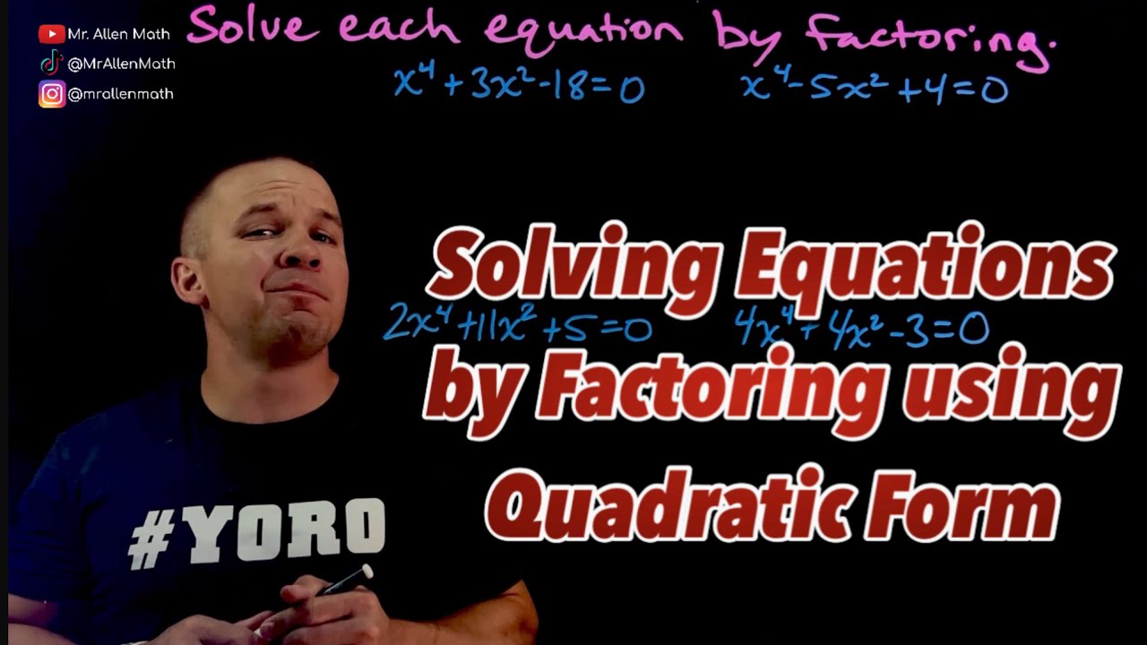 Solving Equations by Factoring using Quadratic Form - YouTube