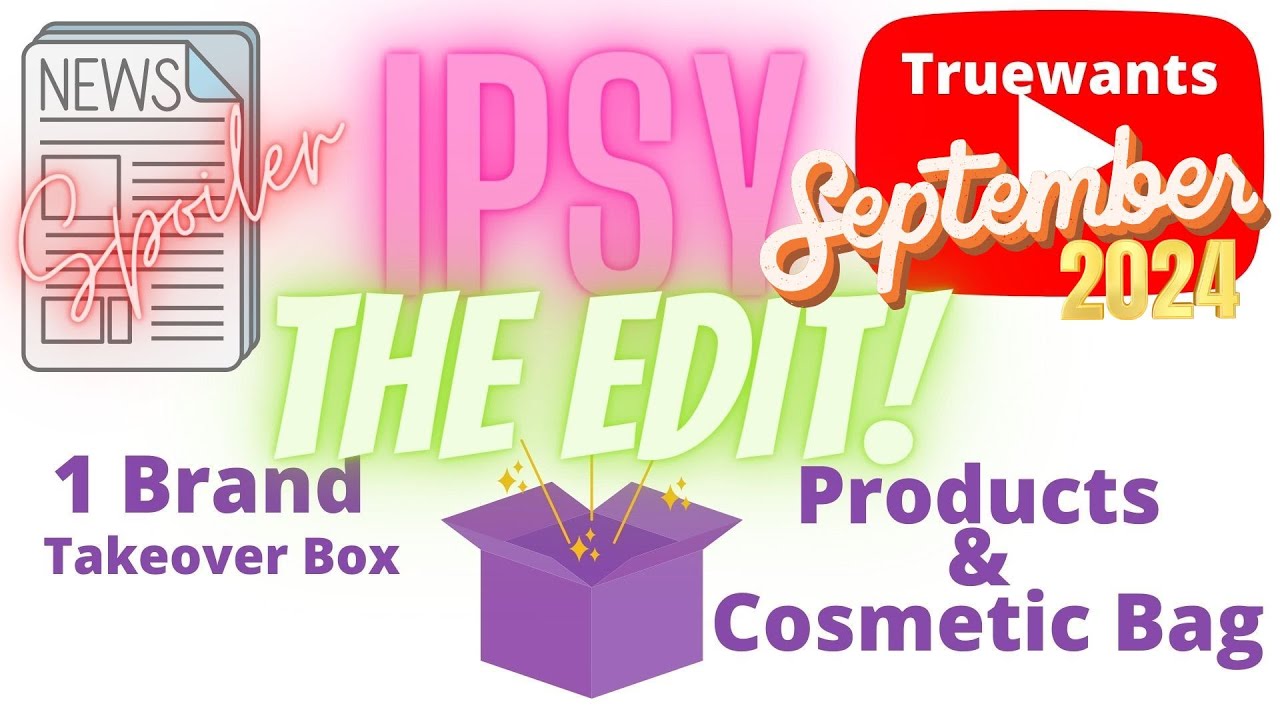 IPSY September 2024 The EDIT Box REVEAL & Spoiler NOW in the Shopper ...