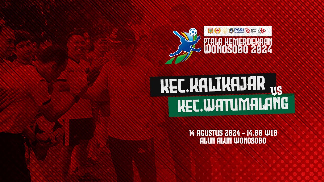 PIALA MERDEKA WONOSOBO 2024 | KEC.KALIKAJAR VS KEC.WATUMALANG - YouTube