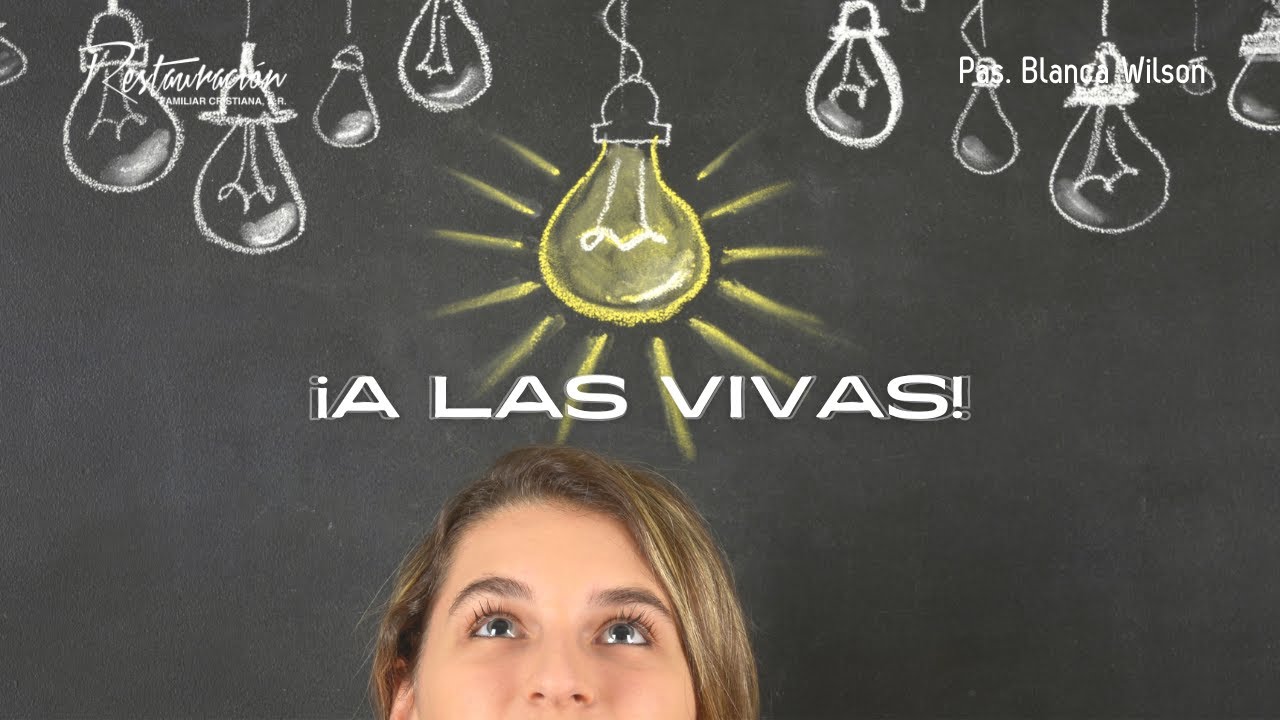 ¡A LAS VIVAS! | Ps. Blanca Wilson - YouTube