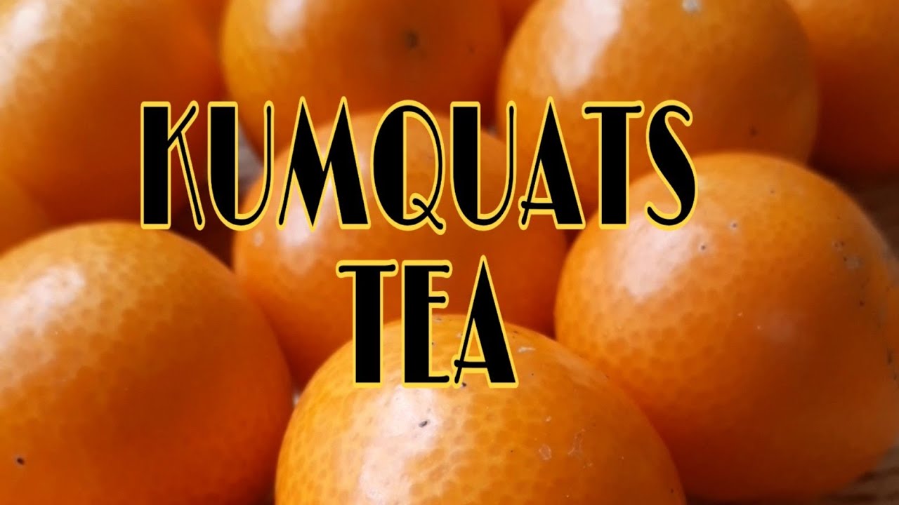 HOMEMADE KUMQUATS TEA - YouTube