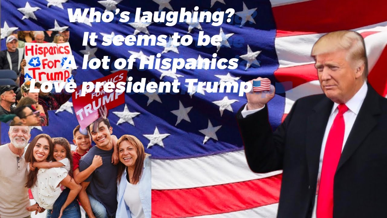 There seems to be a lot of Hispanics that wish to make America great ...