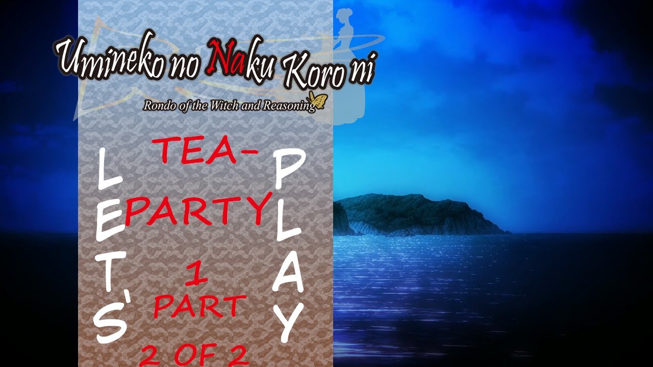 Umineko no Naku Koro ni - Teaparty 1 | Part 2 of 2 (Blind Let's Play) - YouTube