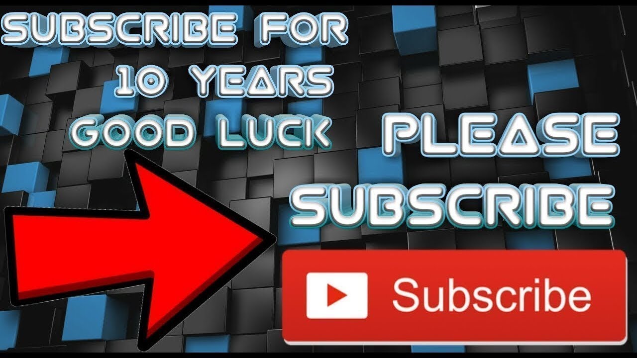 SUBSCRIBE FOR 10 YEARS OF GOOD LUCK PLEASE - YouTube