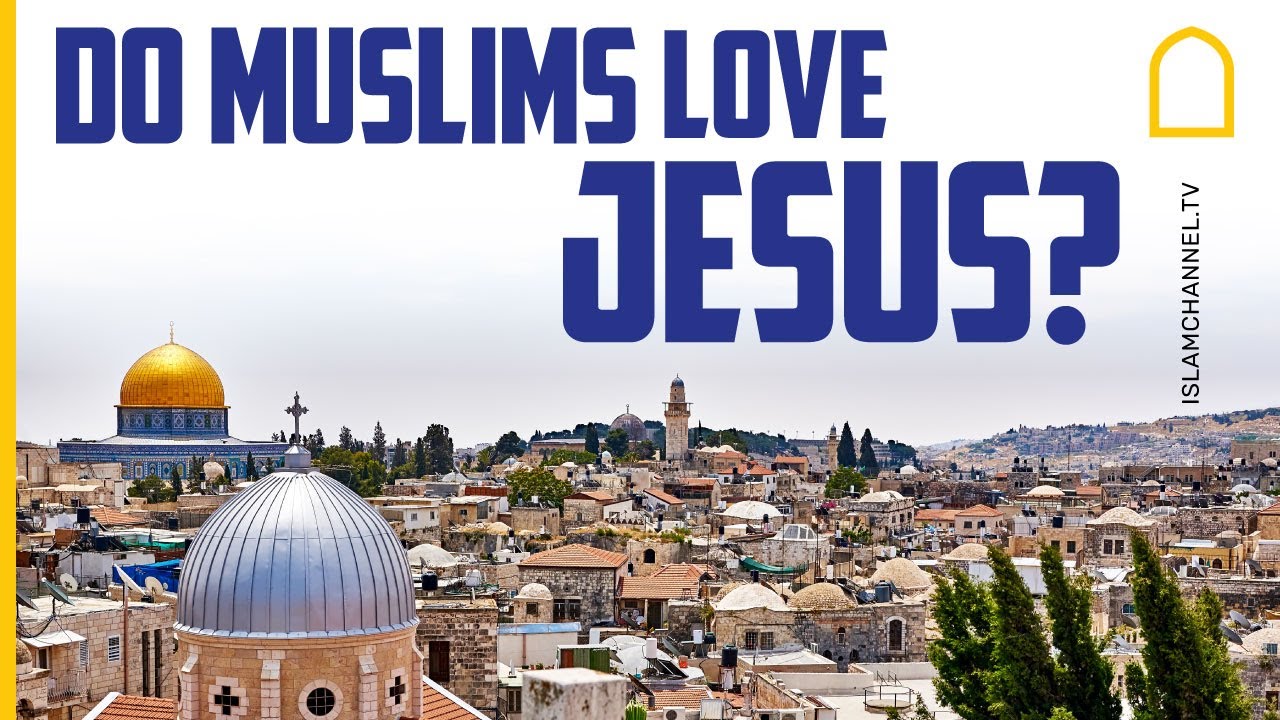 Muslims Love Jesus