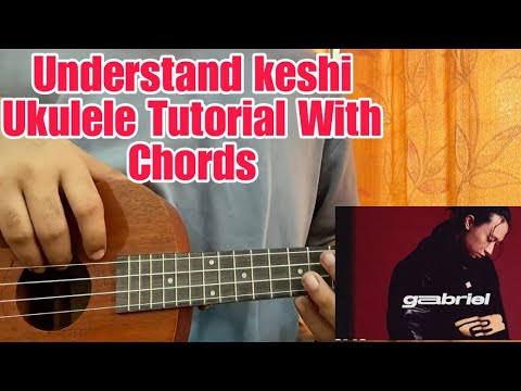 Understand - keshi // Easy Ukulele Tutorial with Chords, Lesson - YouTube