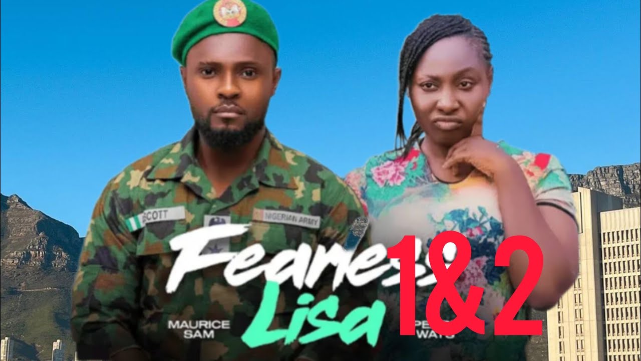 FEARLESS LISA - 1&2 (NEW MOVIE)NIGERIAN MOVIE 2025 MAURICE SAM PEARL ...