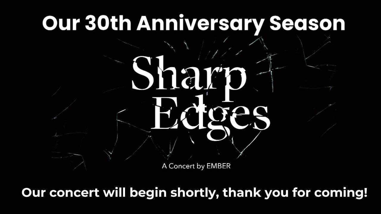 Ember Choral Arts presents Sharp Edges - YouTube