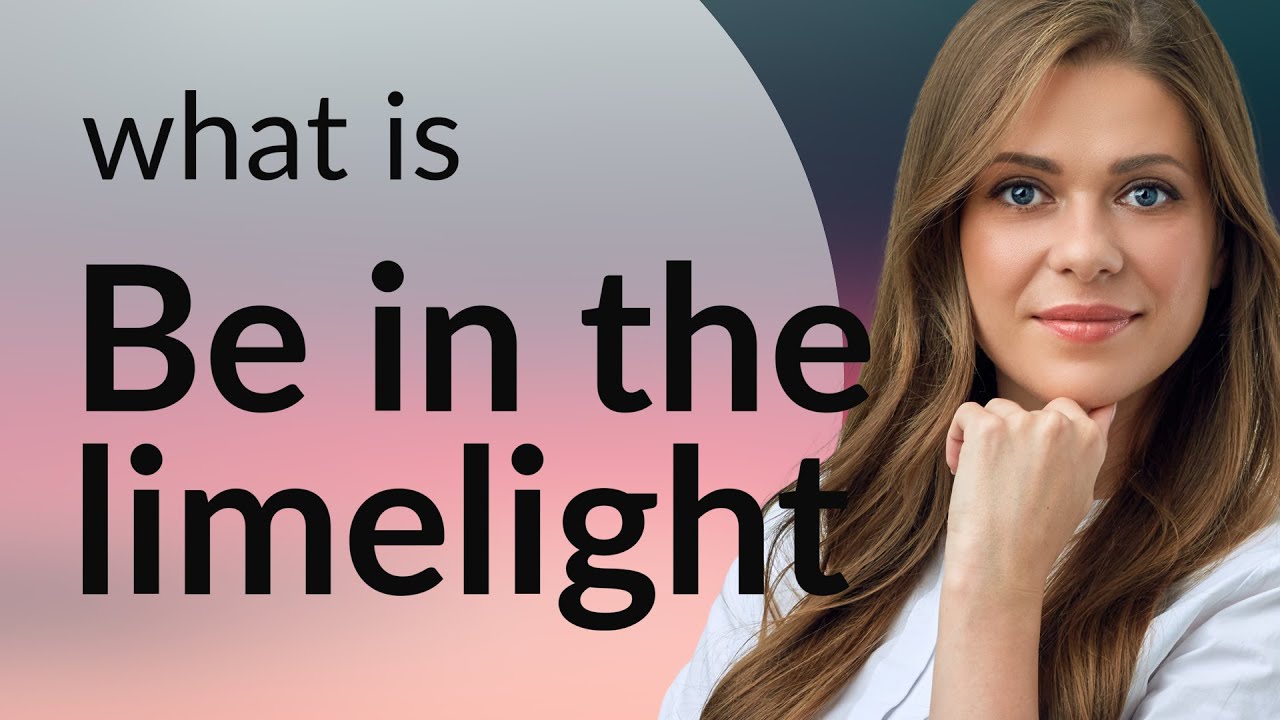 Unveiling the Spotlight: Understanding "Be in the Limelight" - YouTube