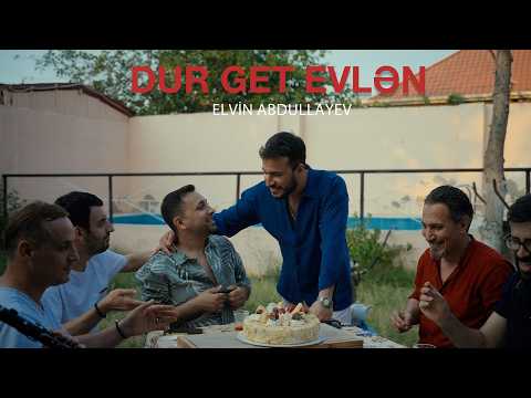 Elvin Abdullayev — Dur Get Evlən (Rəsmi Musiqi Videosu)