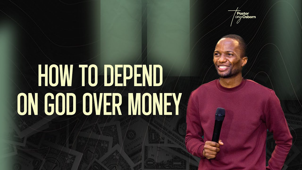 How to Depend on God Over Money | Pastor Tony Osborn - YouTube